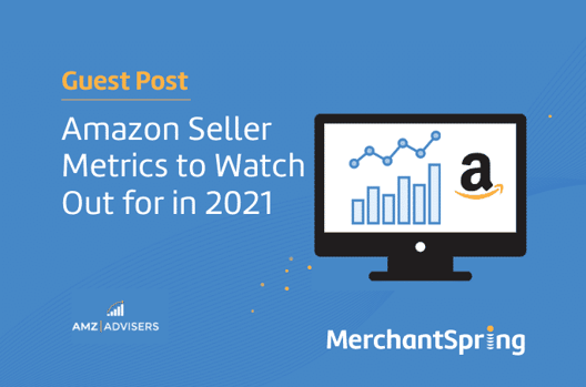 Our Guide to Amazon Performance Metrics You Should be Measuring in 2021 - MerchantSpring